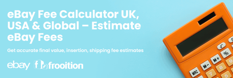 eBay Fee Calculator UK, USA & Global – Estimate eBay Fees